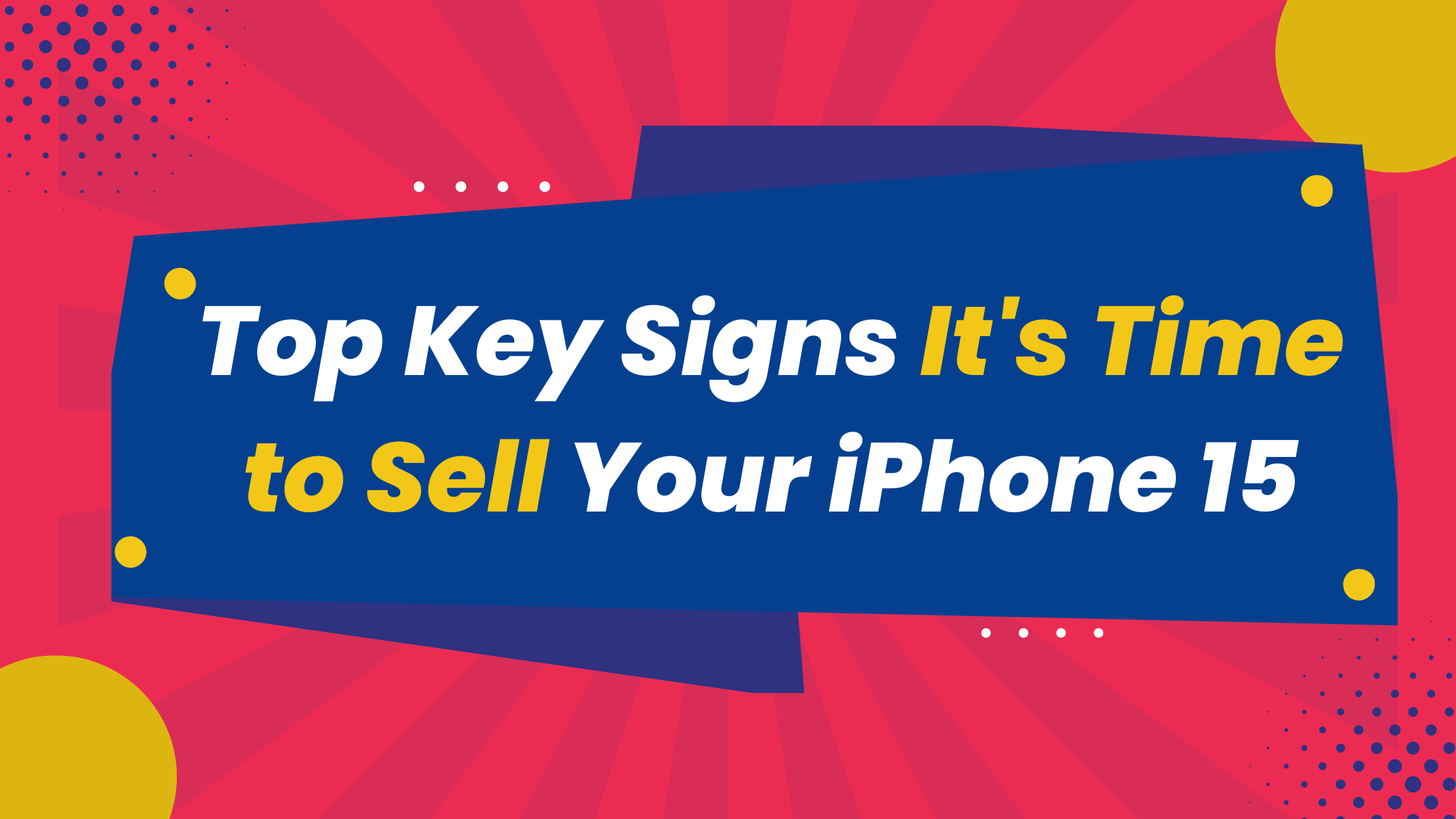 Top Key Signs It's time to Sell Your iPhone 15 - Grest.in